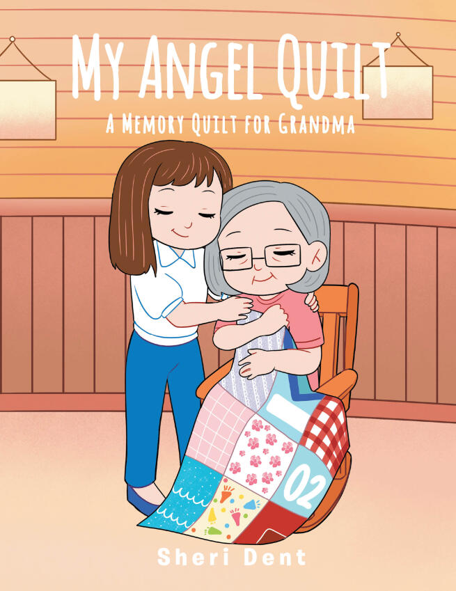 Sheri Dent’s Newly Released “My Angel Quilt: A Memory Quilt for Grandma ...